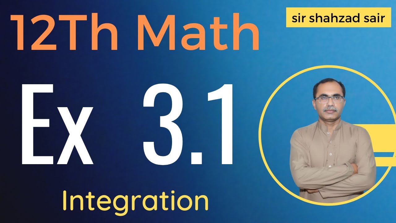 FSC Math Part 2 Chapter 3 || Exercise 3.1 Integration || 12Th Class Math