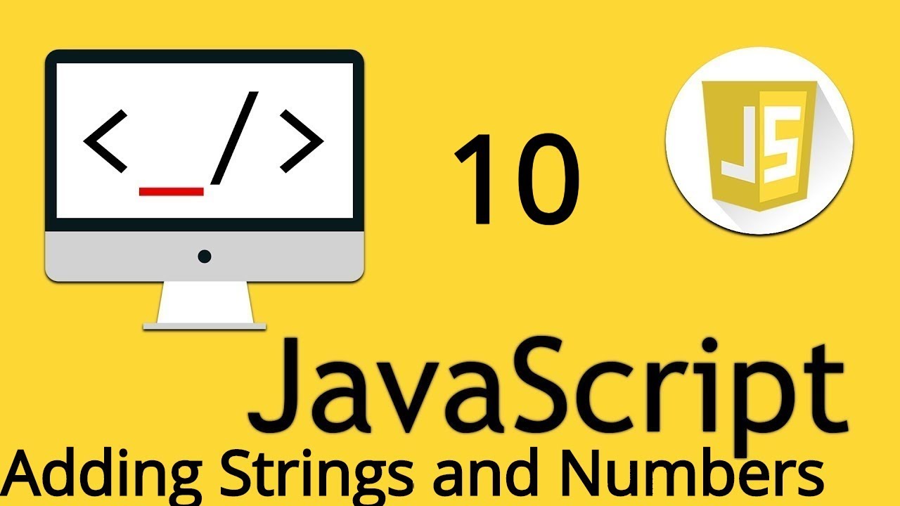 Adding Strings and Numbers in JavaScript | 10