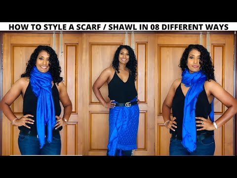 HOW TO STYLE A SCARF / SHAWL IN 08 DIFFERENT WAYS!!!
