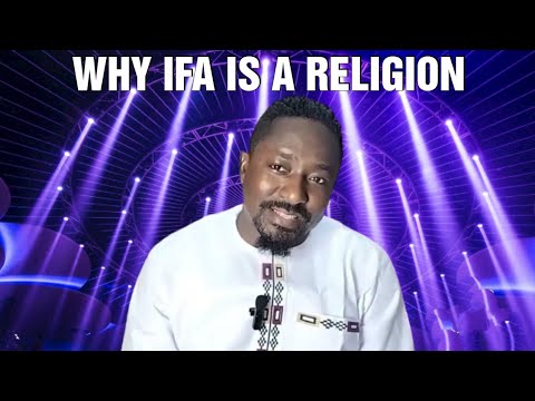 Why Ifa is a Religion with the Insights into the Meaning of Culture, Traditions and Religion