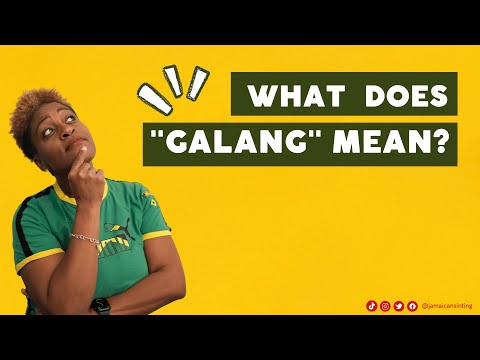 GALANG|| What does that Jamaican word mean and how is it used?