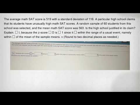 The average math SAT score is 519 with a standard deviation of 116. A particular high school claims