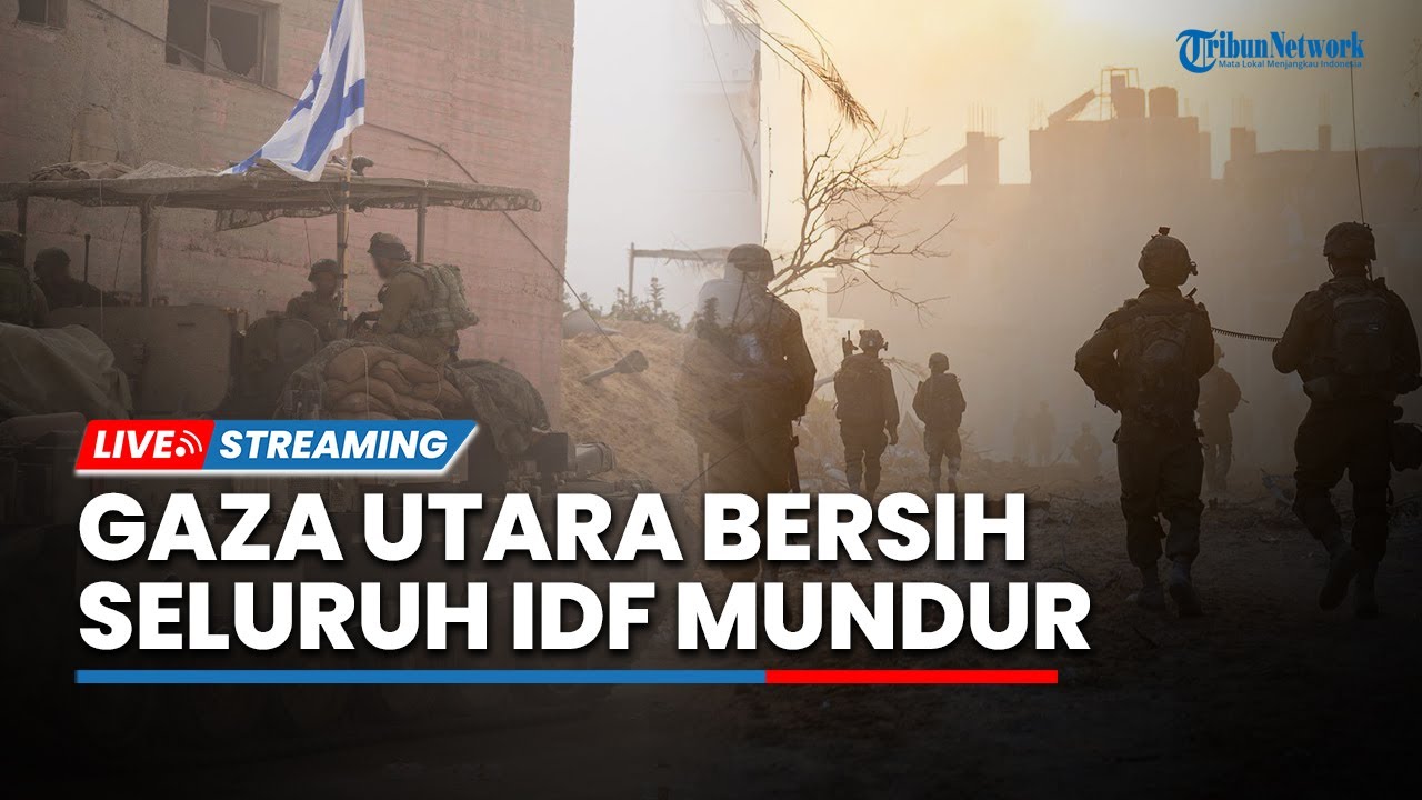 Gaza Utara Bersih! Pasukan IDF Berbondong-bondong Mundur dari Medan ...