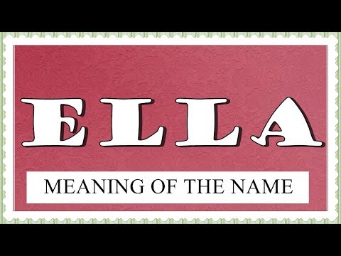 NAME ELLA - FUN FACTS, MEANING OF THE NAME, HOROSCOPE