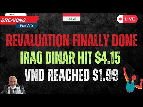 Iraq Dinar Hit $4.15 & VND Reached $1.99: Revaluation Finally Done | Iraqi Dinar News Today