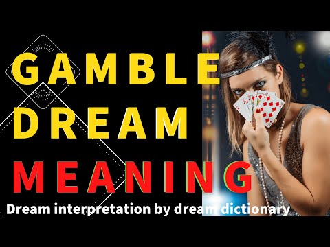 Gambling Dreams Mean : What Do Your Gambling Dreams Mean? Dream Interpretation and Desires