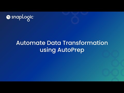 Automate Data Transformations with SnapLogic AutoPrep