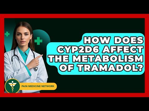 How Does CYP2D6 Affect The Metabolism Of Tramadol? - Pain Medicine Network