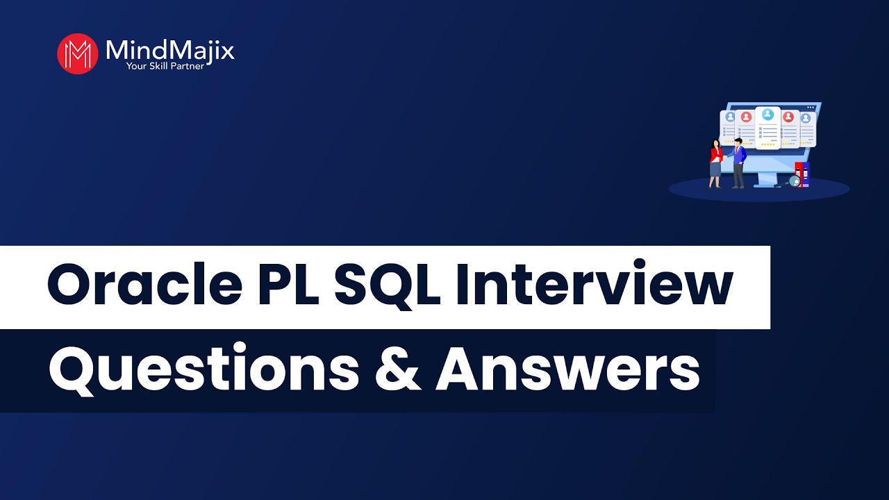 Top 60 PL/SQL Interview Questions & Answers 2025 | Oracle PL/SQL Interview Questions | MindMajix