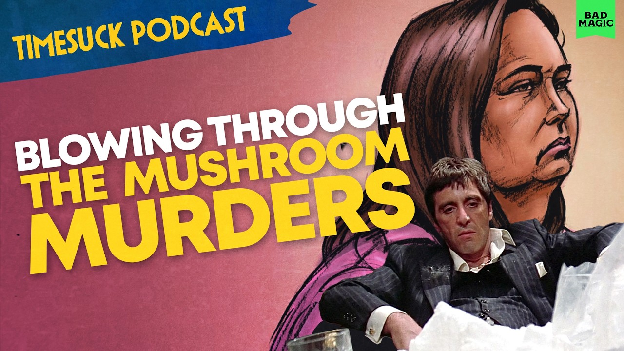 Timesuck Podcast | Blowing Through the Mushroom Murders