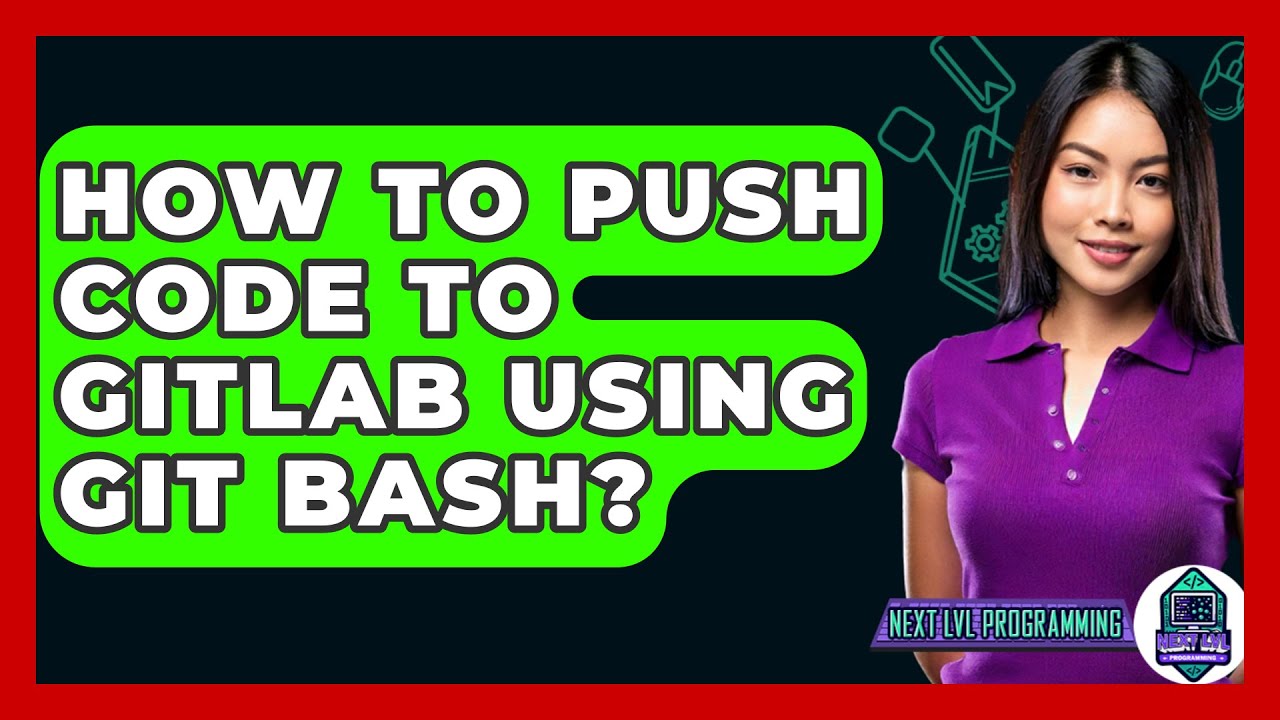 How To Push Code To GitLab Using Git Bash? - Next LVL Programming