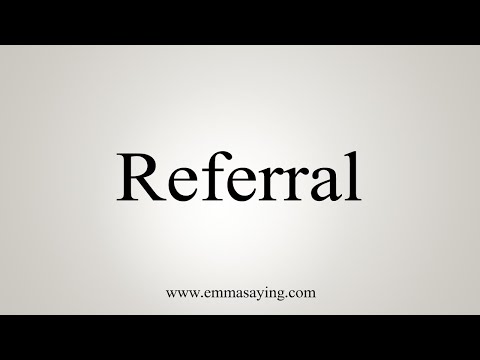 How To Say Referral