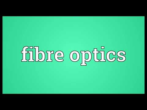 Fibre optics Meaning