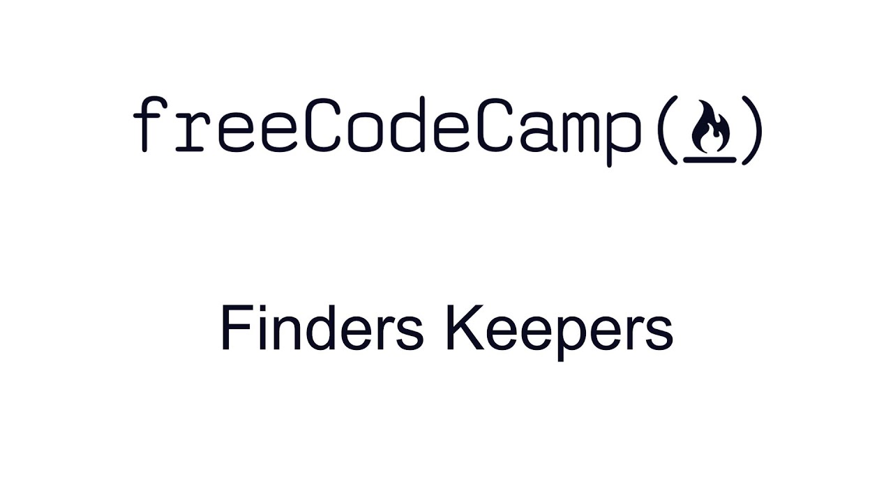 Finders Keepers - Basic Algorithm Scripting - Free Code Camp