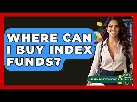 Where Can I Buy Index Funds? - Learn About Economics
