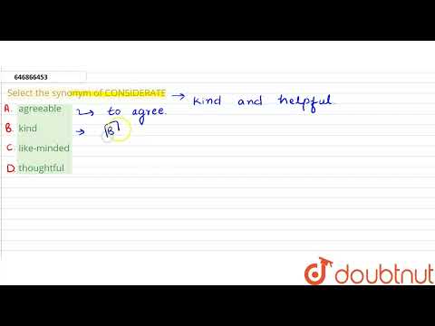Select the synonym of CONSIDERATE | CLASS 14 | SYNONYMS | ENGLISH | Doubtnut