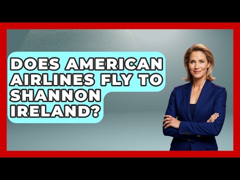 Does American Airlines Fly To Shannon Ireland? - Western Europe Explorer