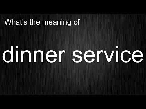 What's the meaning of "dinner service", How to pronounce dinner service?