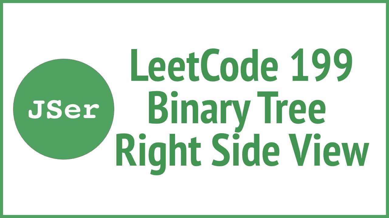LeetCode 199. Binary Tree Right Side View | JSer - JavaScript & Algorithm