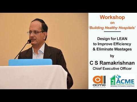 Design for LEAN to Improve Efficiency & Eliminate Wastages - C S Ramakrishnan, CEO, ACME Consulting