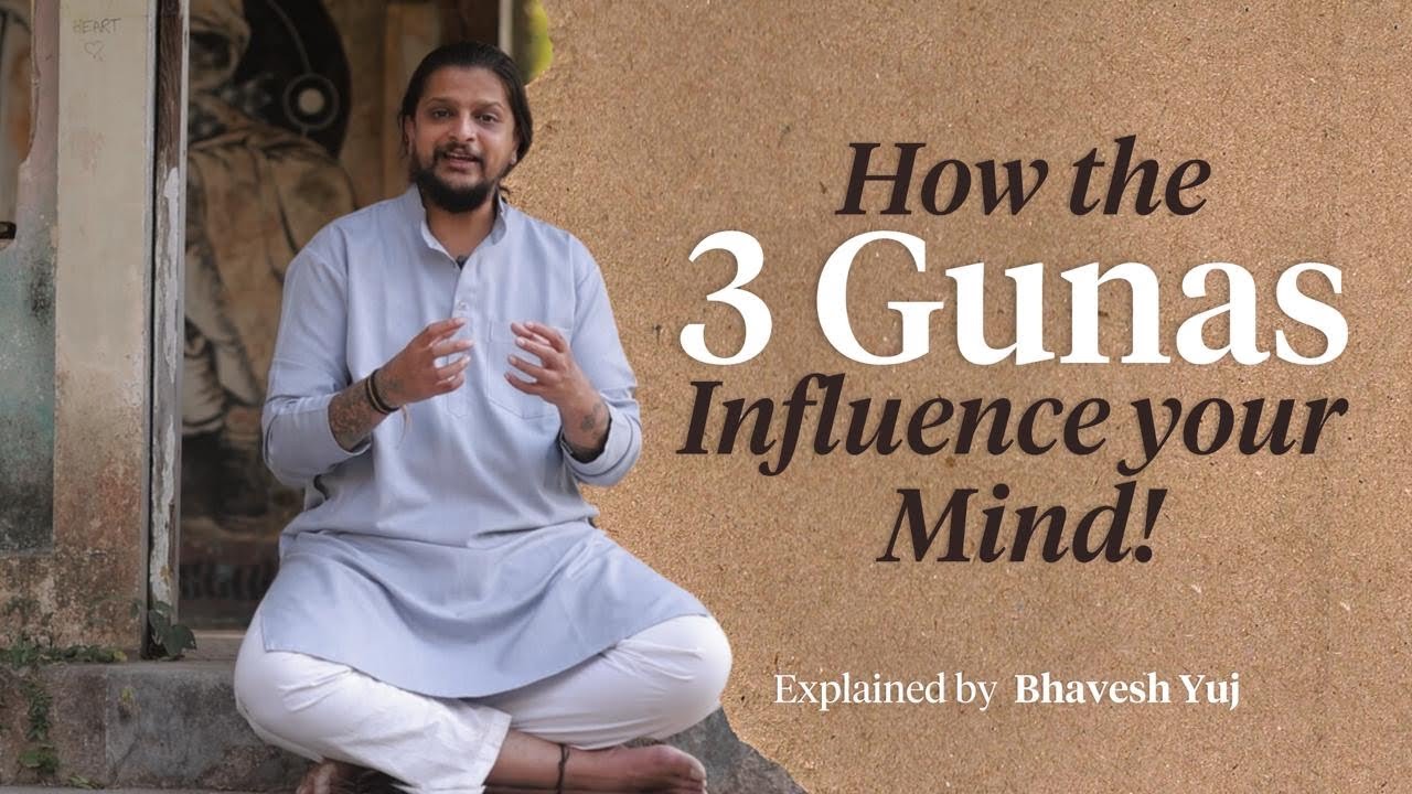 How the 3 GUNAS Influence Your Mind - Sattva, Rajas, Tamas Explained!