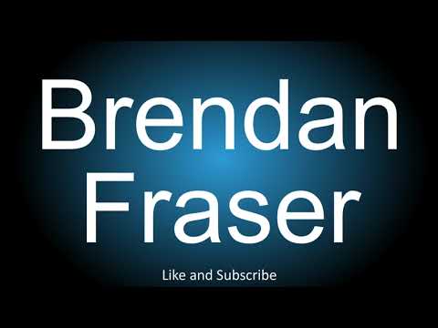 How to correctly pronounce - Brendan Fraser.