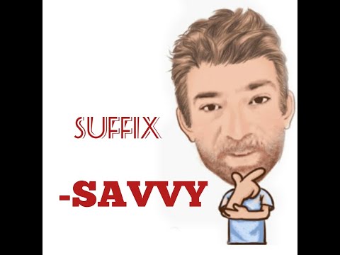 English Tutor Nick P Suffix (22) - Savvy -
