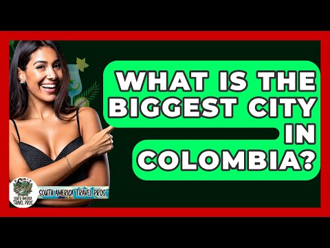What Is The Biggest City In Colombia? - South America Travel Pros