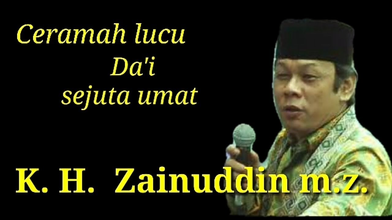 Ceramah Da'i sejuta umat K. H. Zainuddin m.z