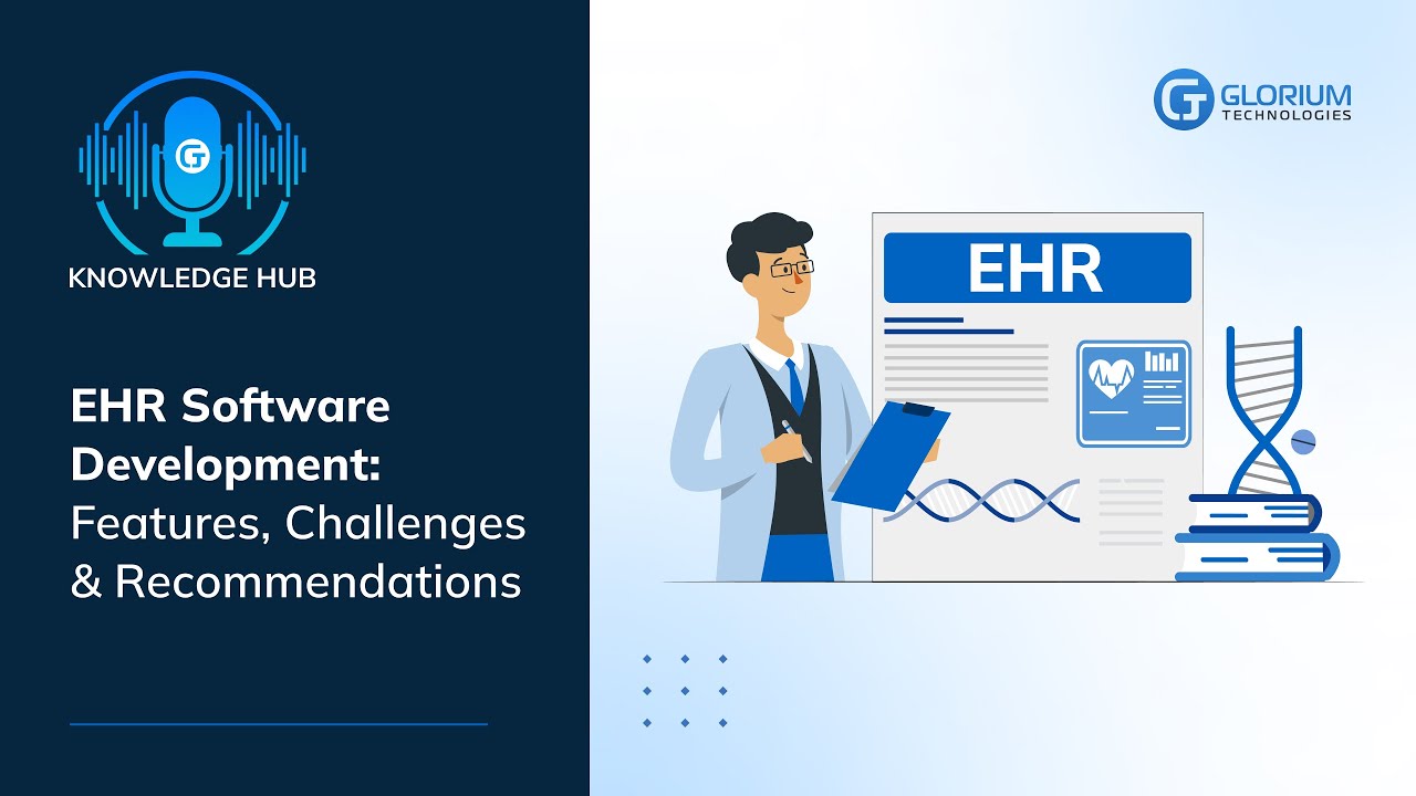 EHR Software Development: Features, Challenges & Recommendations