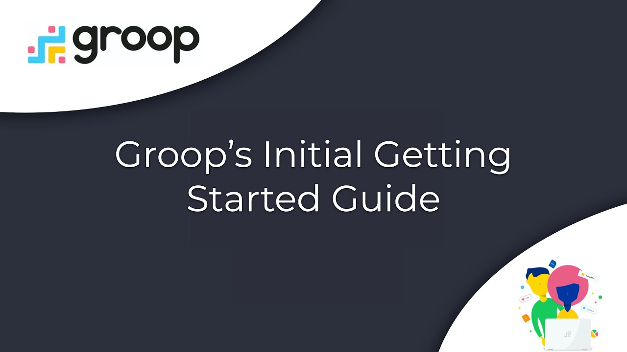 Groop's - Initial Getting Started Guide