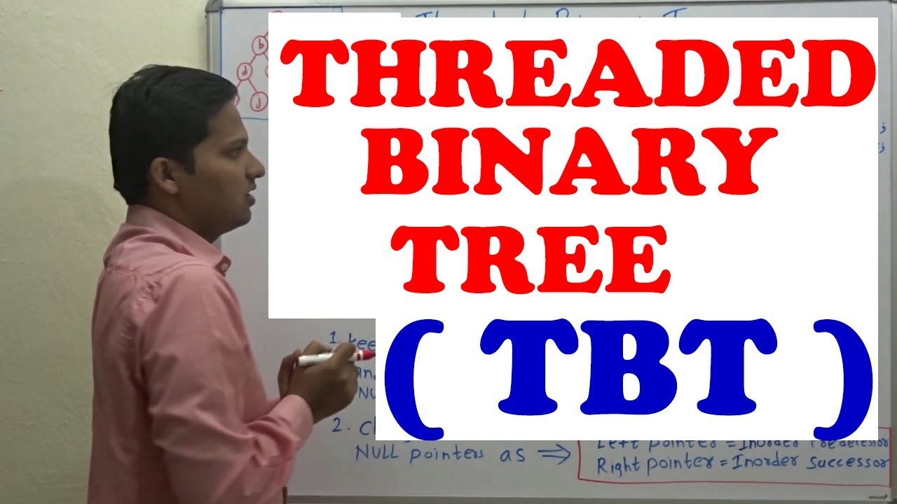 Threaded Binary Tree (TBT) IN Data Structure Explaination