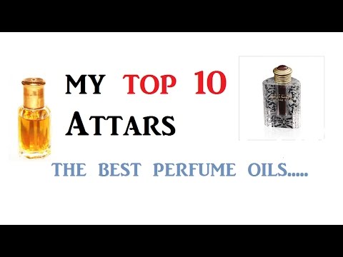 The BEST ATTARS/PERFUME OILS in the world | Top 10 exotic scents (2016)