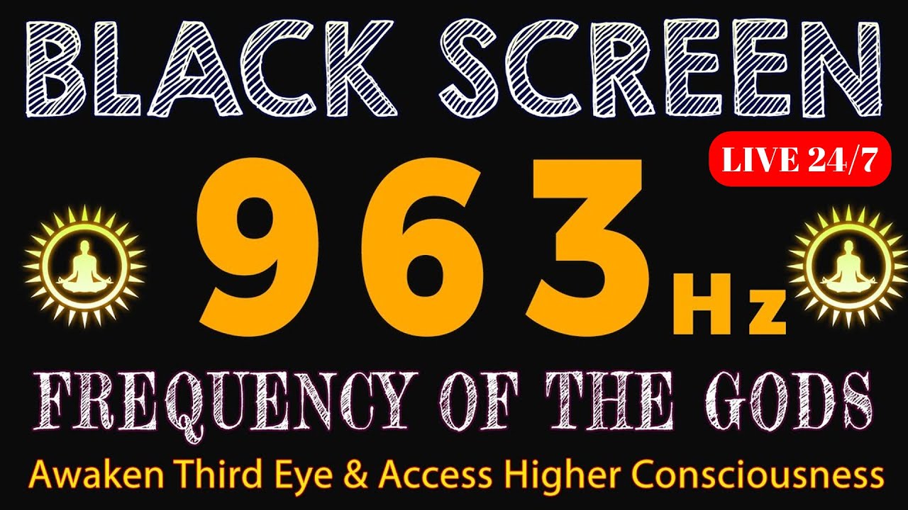 963Hz FREQUENCY OF GODS - Activate Pineal Gland, Awaken Third Eye & Access Higher Consciousness 24/7
