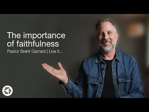 The Importance Of Faithfulness | Pastor Brent Garrard | Live It...