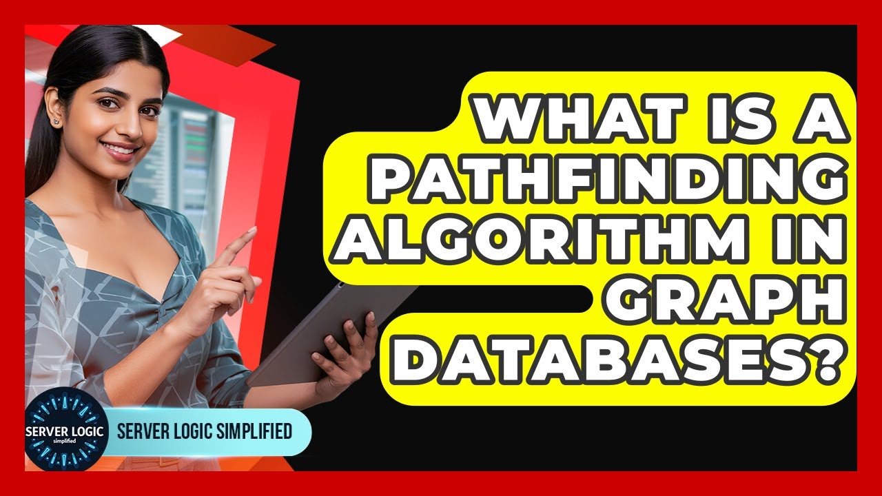 What Is A Pathfinding Algorithm In Graph Databases? - Server Logic Simplified
