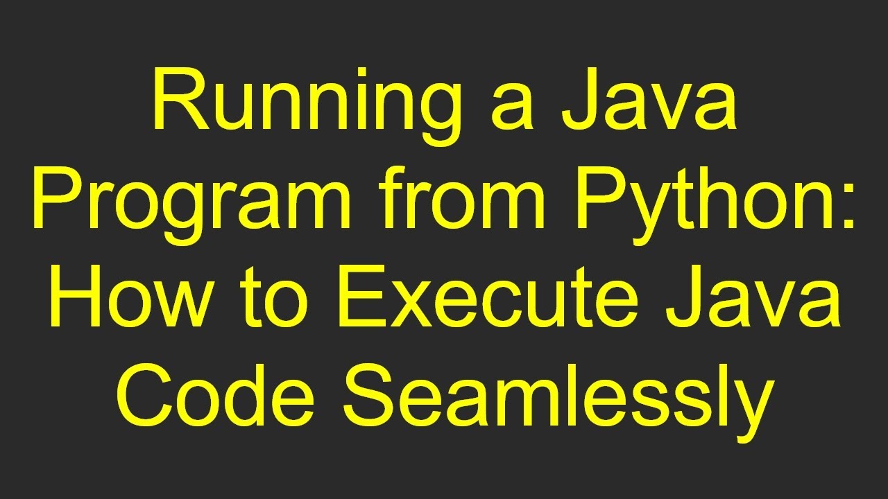 Running a Java Program from Python: How to Execute Java Code Seamlessly