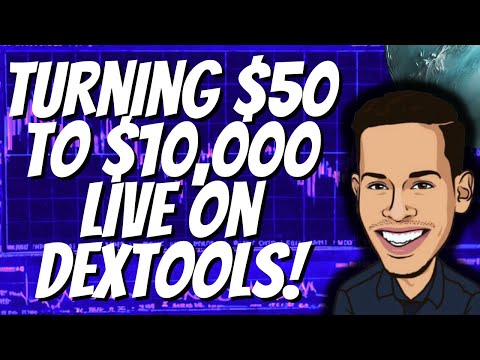 TURNING $50 INTO $10,000 LIVE ON DEXTOOLS!