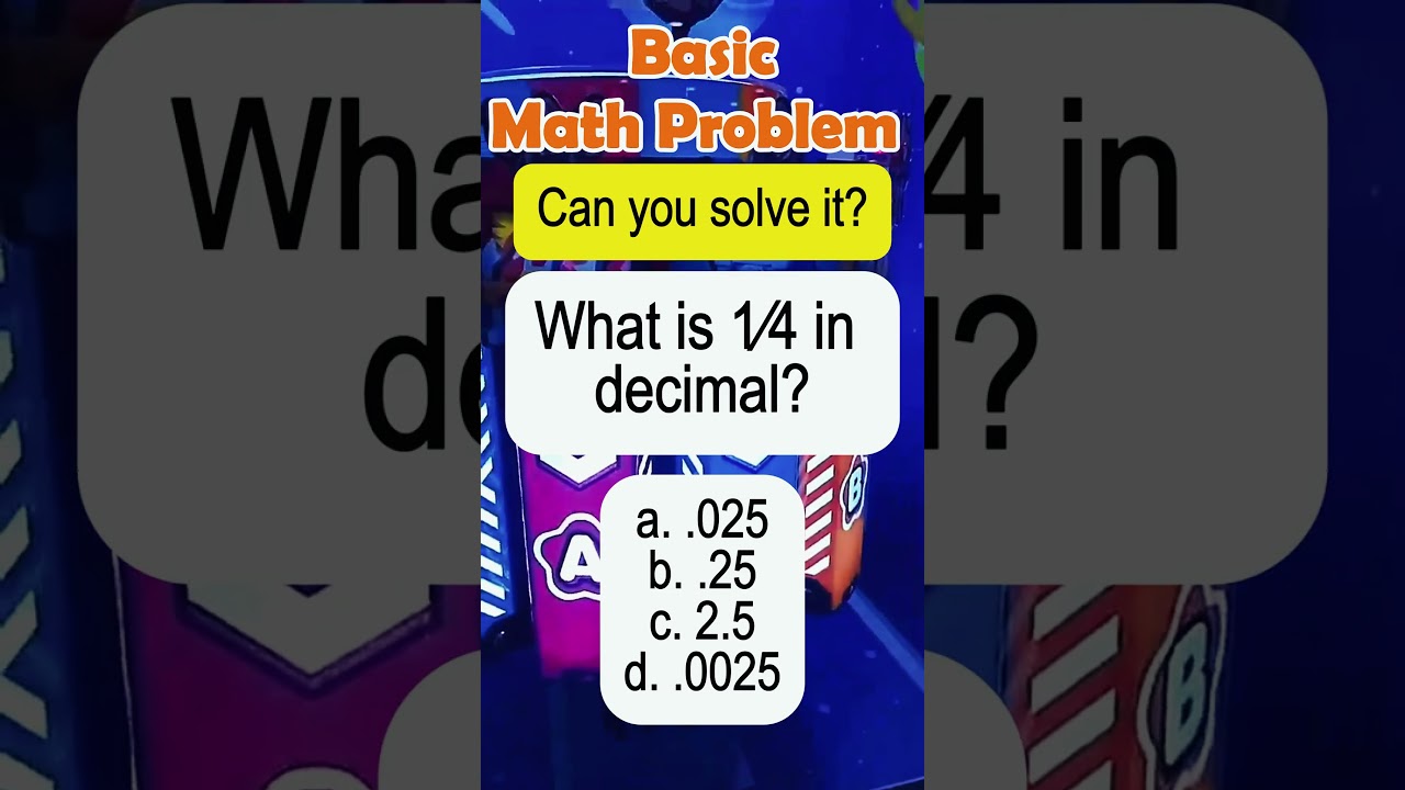 What is 1⁄4 in decimal?a. .025b. .25c. 2.5d. .0025#basic #math #fyp #mathtutor #viralvideoシ