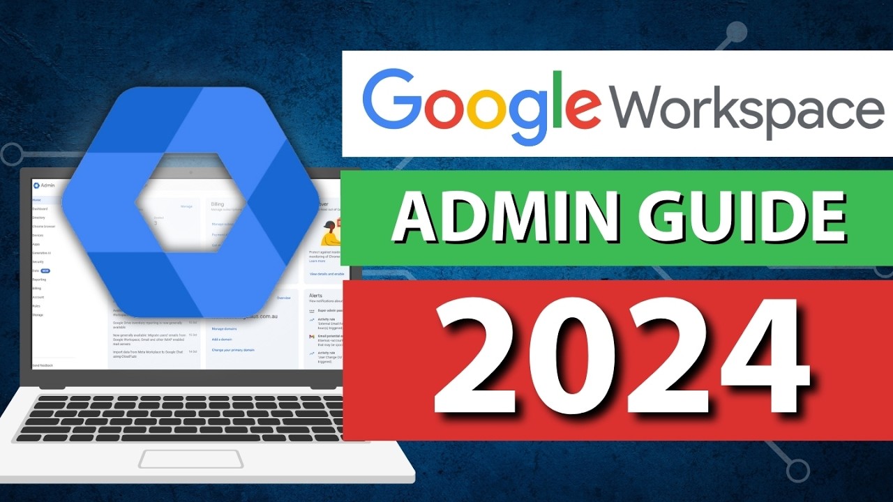 Essential Google Workspace Admin Tips for 2024 [Intermediate/Advanced]