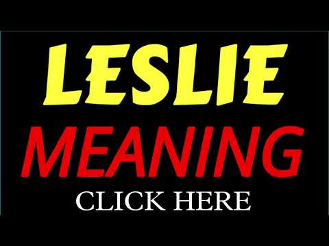 What does the name LESLIE mean | LESLIE meaning in english | Meaning of name LESLIE