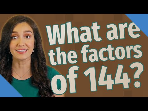 What are the factors of 144?