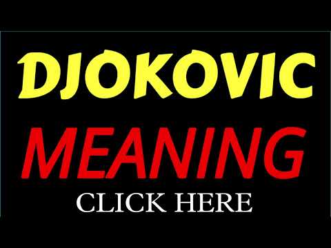 What does the name DJOKOVIC mean | DJOKOVIC meaning in english | Meaning of name DJOKOVIC