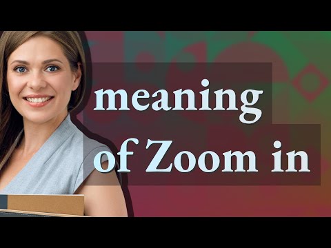 Zoom in | meaning of Zoom in