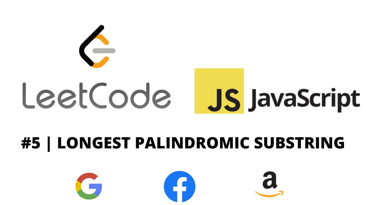 LEETCODE 5 (JAVASCRIPT) | LONGEST PALINDROMIC SUBSTRING | CODING INTERVIEW PREP