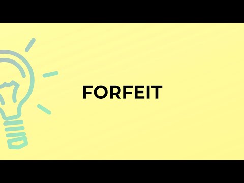 What is the meaning of the word FORFEIT?