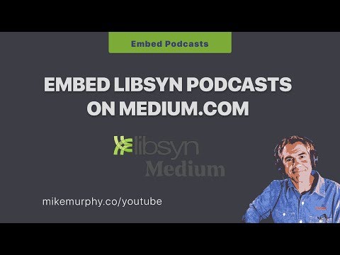 How To Embed Libsyn Podcasts on Medium.com