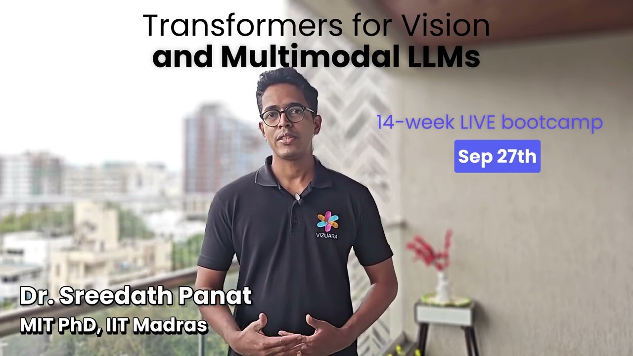 Transformers for Vision and Multimodal LLMs | New bootcamp launch