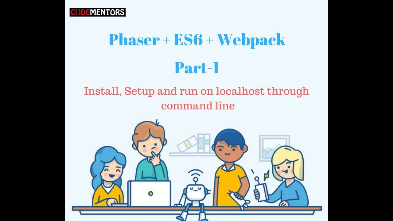 Beginner PhaserES6 + webpack Part 1 (Install, setup and run on localhost)