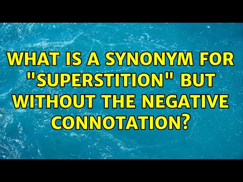 What is a synonym for "superstition" but without the negative connotation? (9 Solutions!!)